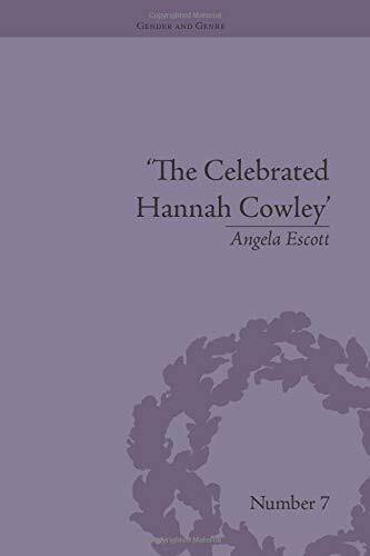 The Celebrated Hannah Cowley (Gender and Genre), Angela-Escott ...