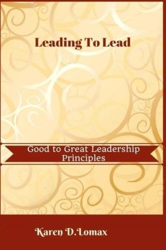 Leading To Lead: Good To Great Leadership Principles, Lomax ...