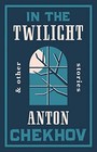 In the Twilight By Anton Chekhov 9781847493835 | eBay