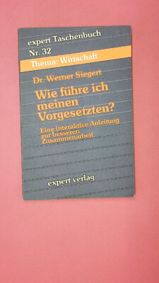 175387 Werner Siegert WIE FÜHRE ICH MEINEN VORGESETZTEN? Eine ...