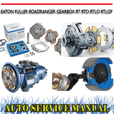 EATON FULLER ROADRANGER GEARBOX RT RTO RTLO RTLOF WORKSHOP SERVICE ...
