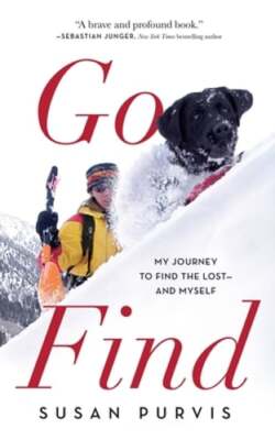 Go Find: My Journey to Find the Lost--And Myself by Susan Purvis: Used ...