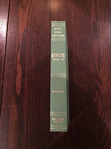 GENESIS - VOLUME 3: BIBLE STUDY TEXTBOOK SERIES By C. C. Crawford ...