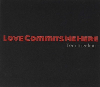 Tom Breiding Love Commits Me Here (CD) (UK IMPORT) 888295957236| eBay