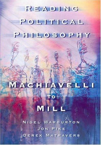 Reading Political Philosophy : Machiavelli to Mill by Derek Matravers ...