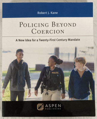 Policing Beyond Coercion: A New Idea for a Twenty-first Century Mandate ...