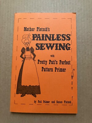 Mother Pletsch's Painless Sewing with Pretty Pati's Perfect Pattern ...