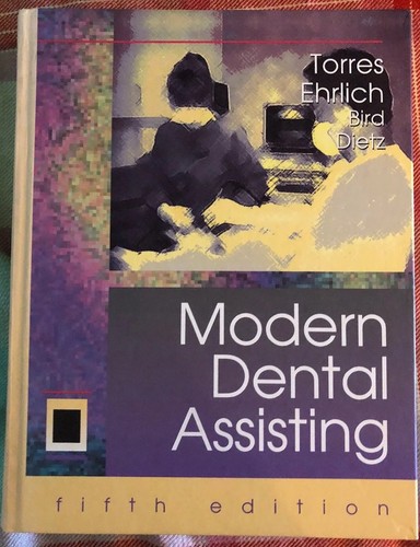Modern Dental Assisting (Fifth Edition) by Torres, Ehrlich, Bird, and ...