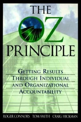 The Oz Principle: Getting Results Through Individual & Organizational ...