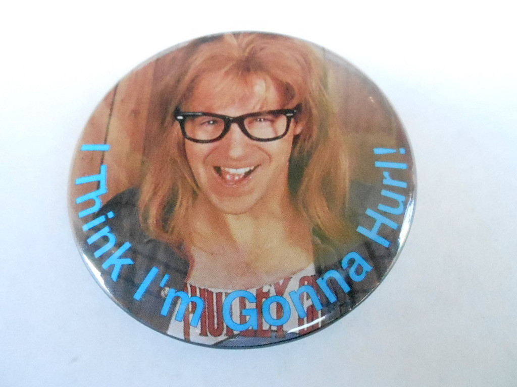 VINTAGE PINBACK BUTTON #76- 045 - WAYNE'S WORLD - I THINK I'M GONNA ...