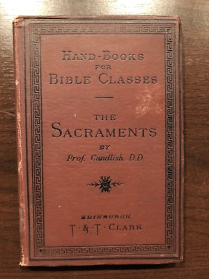 THE CHRISTIAN SACRAMENTS by JAMES S. CANDLISH - T&T CLARK - H/B - £3.25 ...