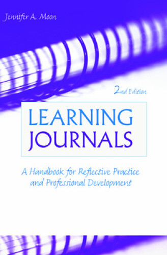 Learning Journals: A Handbook for Reflective Practice and Professional ...