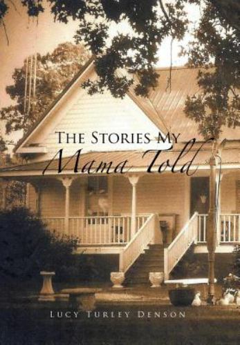 Stories My Mama Told by Lucy Turley Denson (2012, Hardcover) for sale ...