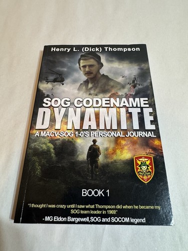 SOG Codename Dynamite: A MACV-SOG 1-0's Personal Journal by Henry L ...