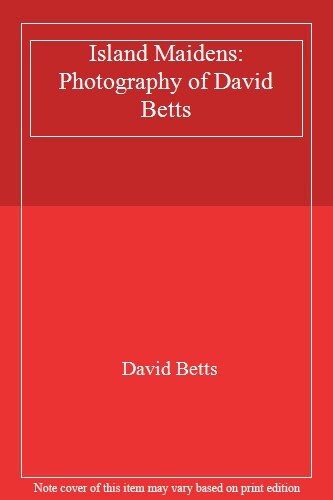 Island Maidens: Photography of David Betts By David Betts 9781873319215| eBay