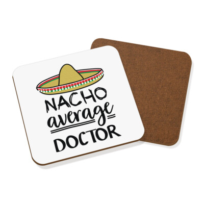 Nacho Average Doctor Coaster Drinks Mat Worlds Best Favourite Funny ...