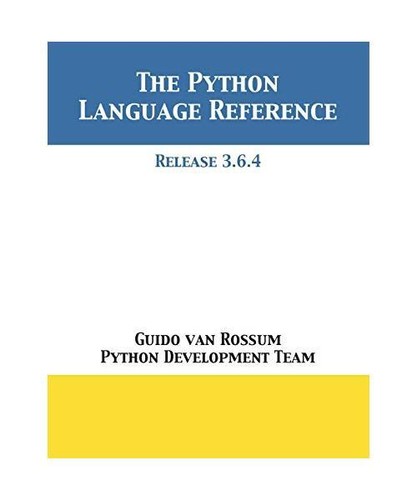 The Python Language Reference: Release 3.6.4, Guido Van Rossum, Python ...