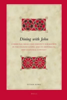 Dining With John : Communal Meals and Identity Formation in the Fourth ...