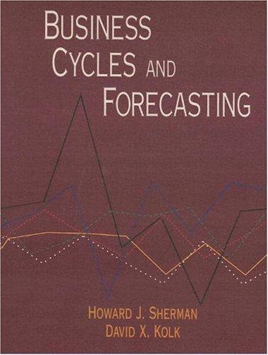 Business Cycles and Forecasting by David X. Kolk and Howard J. Sherman ...
