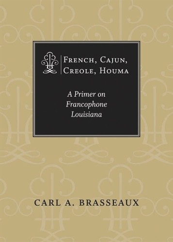Carl A. Brasseaux French, Cajun, Creole, Houma (Paperback) (UK IMPORT ...