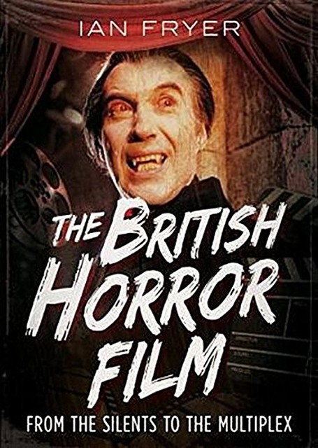 The British Horror Film : From the Silents to the Multiplex by Ian ...