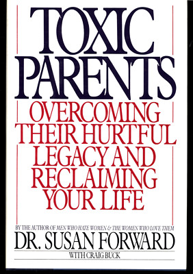 DR. SUSAN FORWARD TOXIC PARENTS OVERCOMING THEIR HURTFUL LEGACY VERY ...