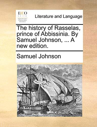 The history of Rasselas, prince of Abbissinia. By Samuel Johnson, ... A ...