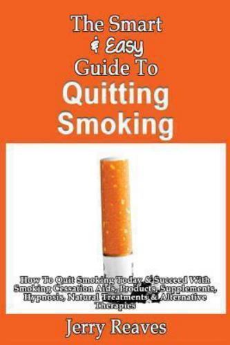 Smart and Easy Guide to Quitting Smoking: How to Quit Smoking Today and ...
