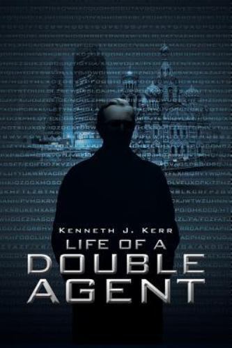 Life of a Double Agent by Kenneth J. Kerr (2013, Trade Paperback) for ...