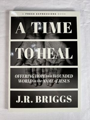 A Time to Heal - By J. R. Briggs - Brand New Softcover A Fresh ...
