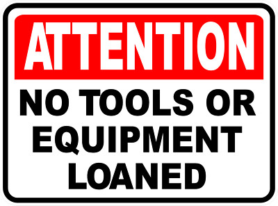 Attention No Tools or Equipment Loaned Sign. Size Options. Tool ...