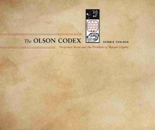 The Olson Codex: Projective Verse and the Problem of Mayan Glyphs (Recencies 9780826357182 | eBay