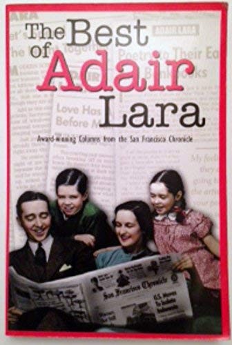 THE BEST OF ADAIR LARA: PRIZE WINNING COLUMNS FROM THE SAN *Excellent ...