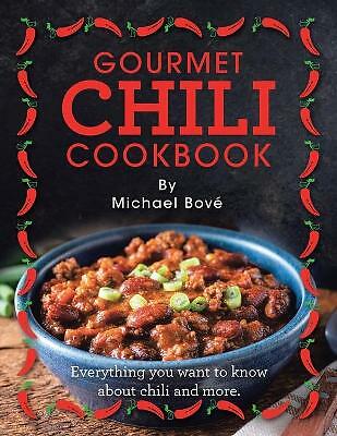 Gourmet Chili Cookbook: Everything You Want to Know About Chili and ...