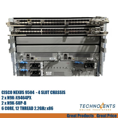 Cisco Nexus N9K-C9504 2 x N9K-X9464PX / 2 x N9K-SUP-B / 3 x 3000 Watt ...