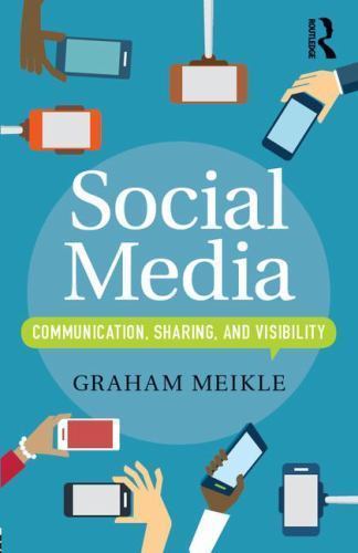 Social Media : Communication, Sharing and Visibility by Graham Meikle ...