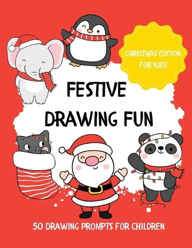 Festive Drawing Fun: 50 Drawing Prompts for Children by Bell, Lulu And ...