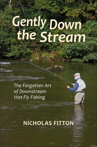 FITTON NICK DOWNSTREAM WET FLY FISHING BOOK GENTLY DOWN THE STREAM ...
