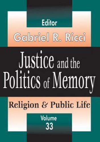 Religion and Public Life Ser.: Justice and the Politics of Memory ...
