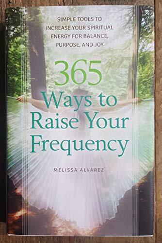 365 WAYS TO RAISE YOUR FREQUENCY By Melissa Alvarez - Hardcover *Mint ...