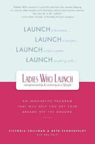 Ladies Who Launch: An Innovative Program That Will Help You Get Your ...