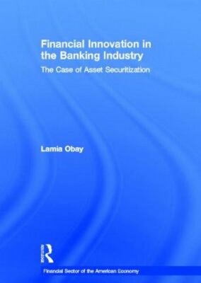 Financial Innovation in the Banking Industry: The Case of Asset ...