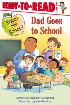 Dad Goes to School (Robin Hill School) - Paperback By McNamara ...