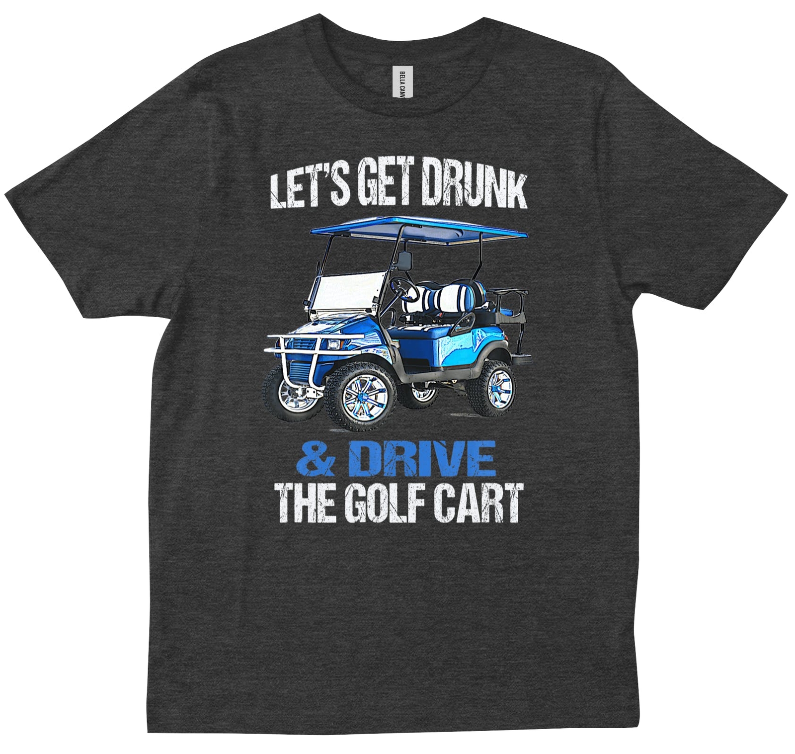 LET S GET DRUNK AND DRIVE THE GOLF CART FUNNY Meme Golfer Gifts T-shirt ...