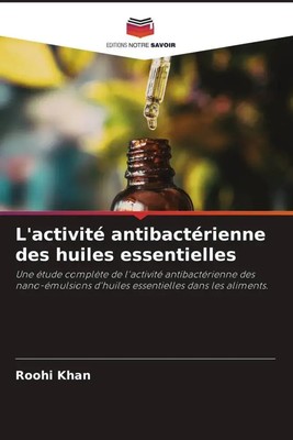 Roohi Khan | L'activité antibactérienne des huiles essentielles ...