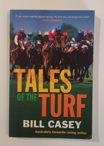 Tales Of The Turf By Bill Casey, Australias Favourite Racing Writer PB ...