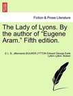 The Lady of Lyons. By the author of "Eugene Aram." Fifth edition ...