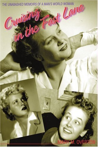 Cruising in the Fast Lane:The unabashed memoirs of a woman in a man's ...