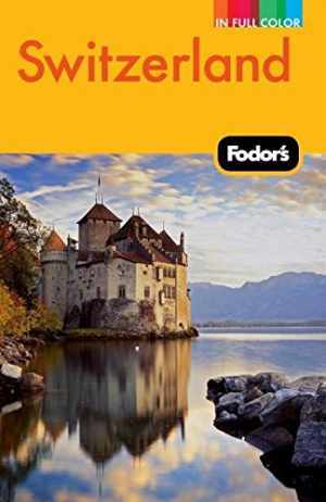 Fodor's Switzerland (Full-color Travel Guide) - Paperback, by Fodor's ...