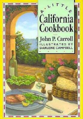 A Little California Cookbook - Hardcover By Carroll, John P - GOOD ...